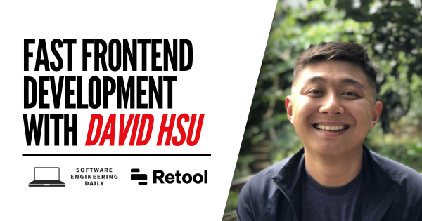 Fast Frontend Development with David Hsu - Software Engineering Daily
