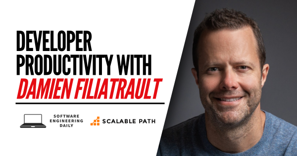 Developer Productivity with Damien Filiatrault - Software Engineering Daily