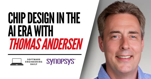 Chip Design in the AI Era with Thomas Andersen - Software Engineering Daily