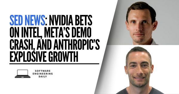SED News: NVIDIA Bets on Intel, Meta’s Demo Crash, and Anthropic’s ...